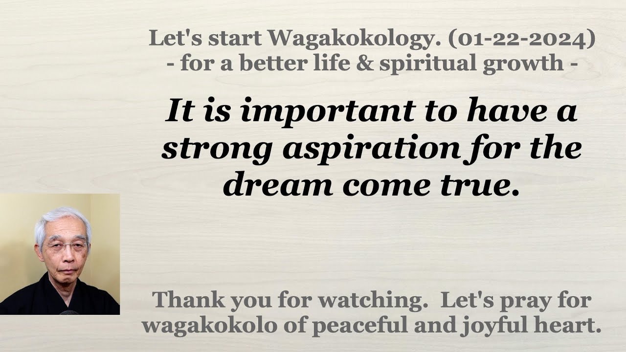 It is important to have a strong aspiration for the dream come true. 01 ...