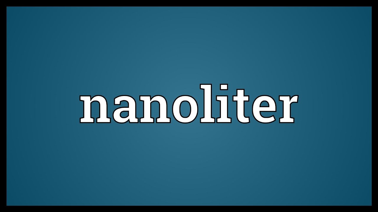 Nanoliter Meaning - YouTube