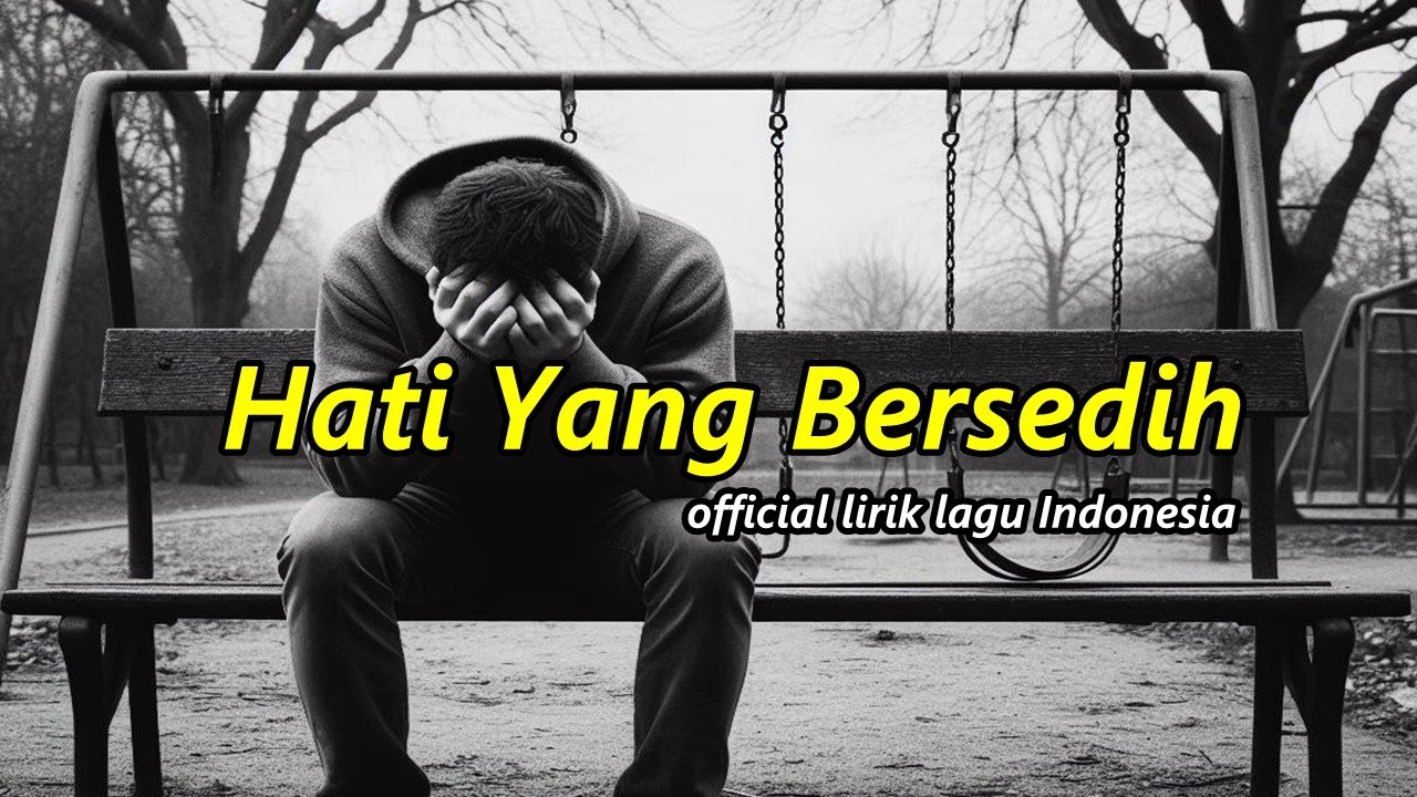 HATI YANG BERSEDIH official lirik lagu indonesia - YouTube