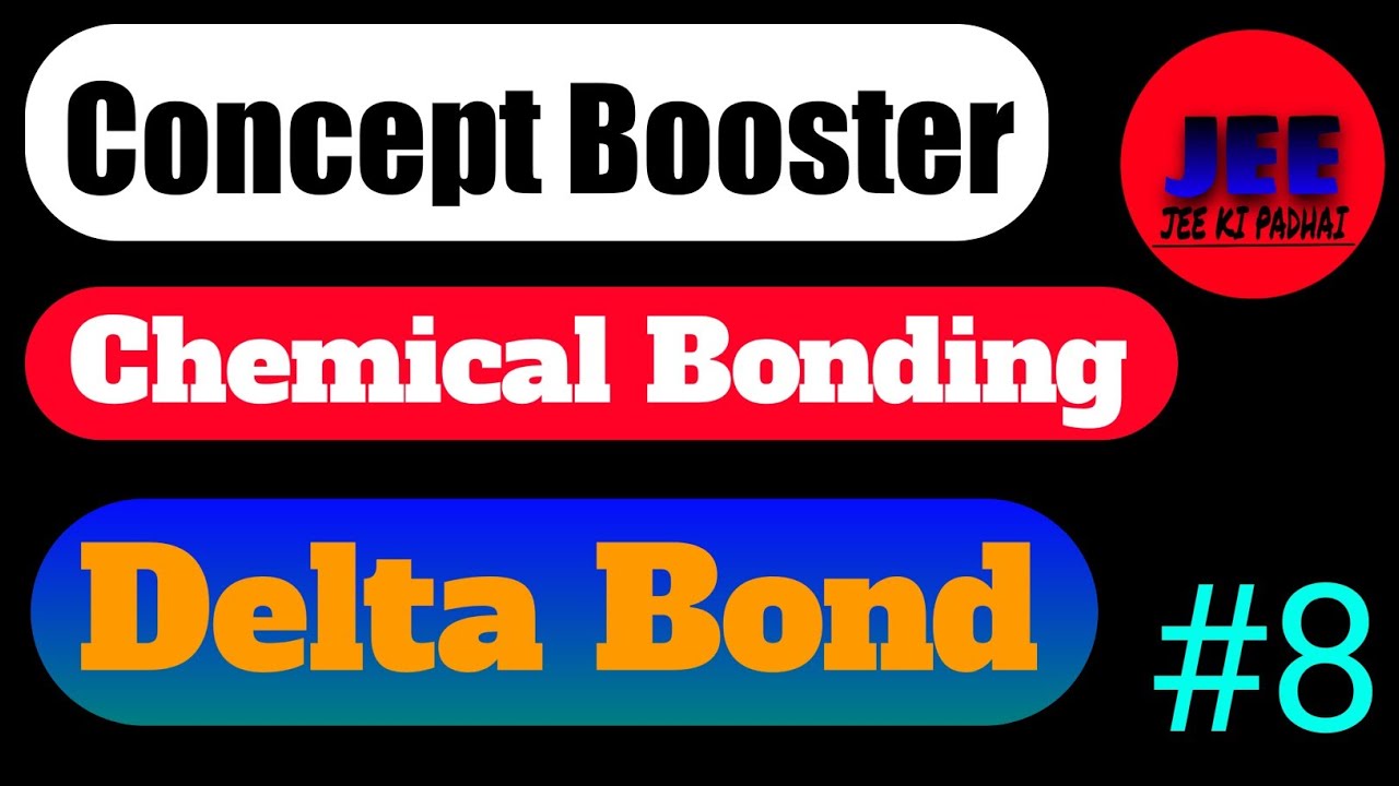Delta Bond | Part 08 | Chemical Bonding || Class 11th || JEE Mains ...