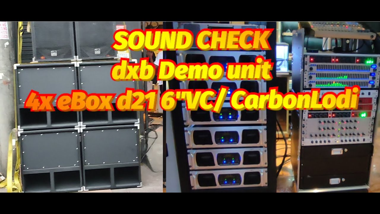 LAKAS!! Sound Check dxb Demo Unit5 | 4x eBox d21 6”vc / CarbonLodi ...