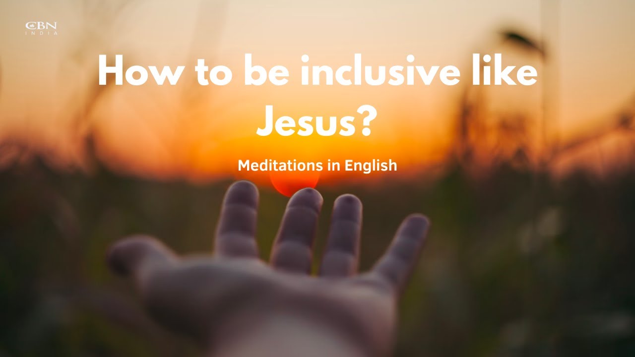 Meditations | How to be inclusive like Jesus? | English - YouTube