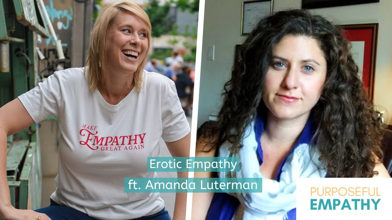 Erotic Empathy ft. Amanda Luterman w/Anita Nowak - Purposeful Empathy ...