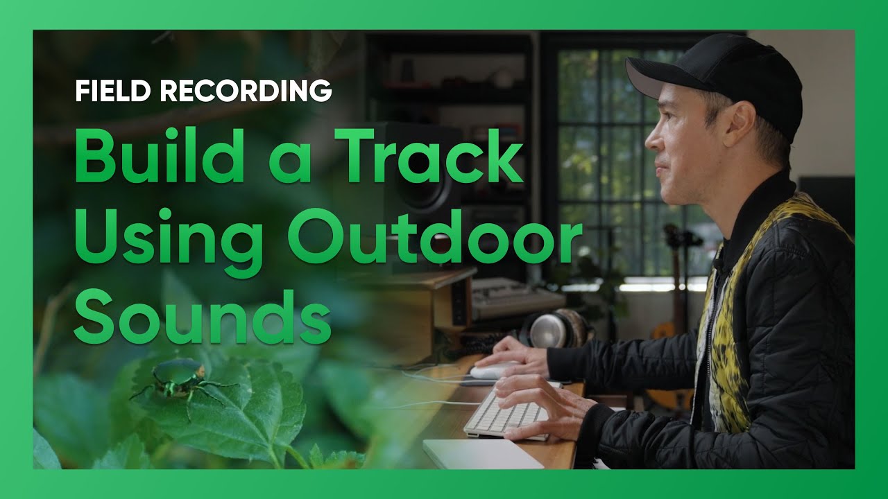Field Recording: Turn ANY Sound Into Music (3 of 3) - YouTube