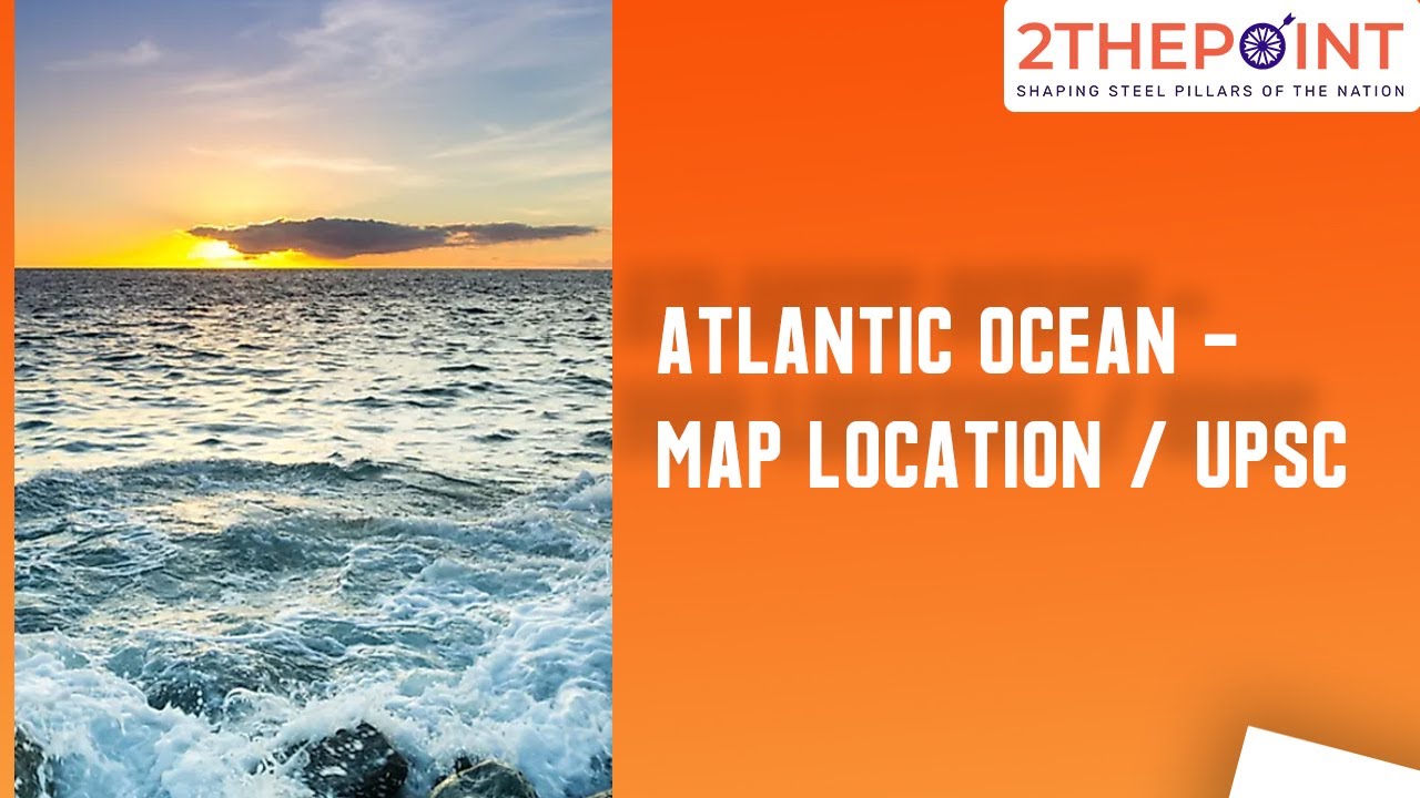 Atlantic Ocean - Map Location I Littoral States of Atlantic Ocean - YouTube
