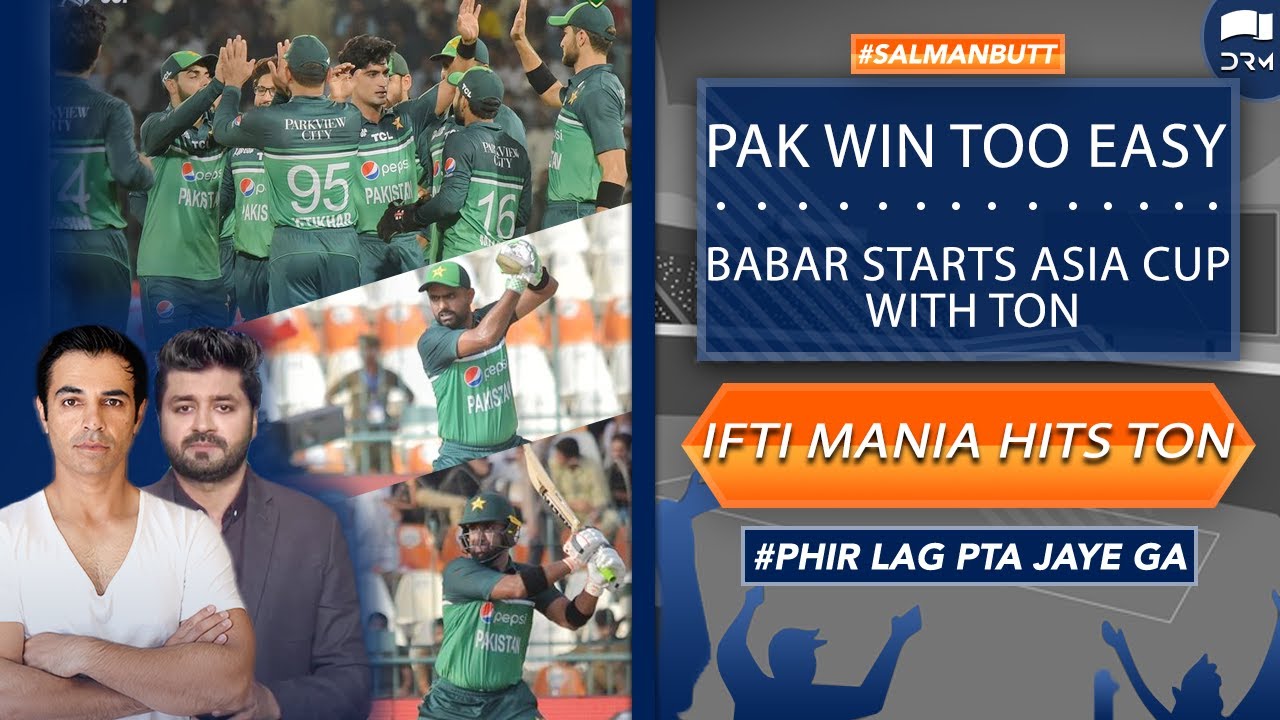 Babar Starts Asia Cup With Ton | PAK Win Too Easy | Ifti Mania Hits Ton ...