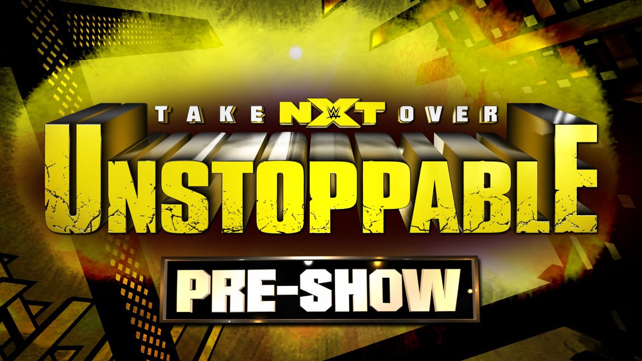 NXT TakeOver: Unstoppable Pre-Show - YouTube