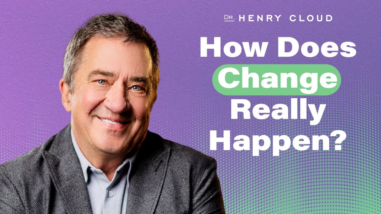 Learn the four ingredients to change | Dr. Henry Cloud - YouTube