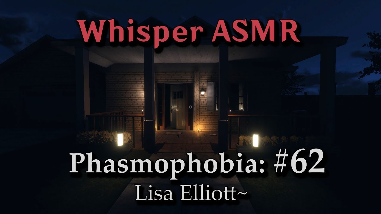 Phasmophobia ASMR Episode 62! Lisa Elliott~ - YouTube