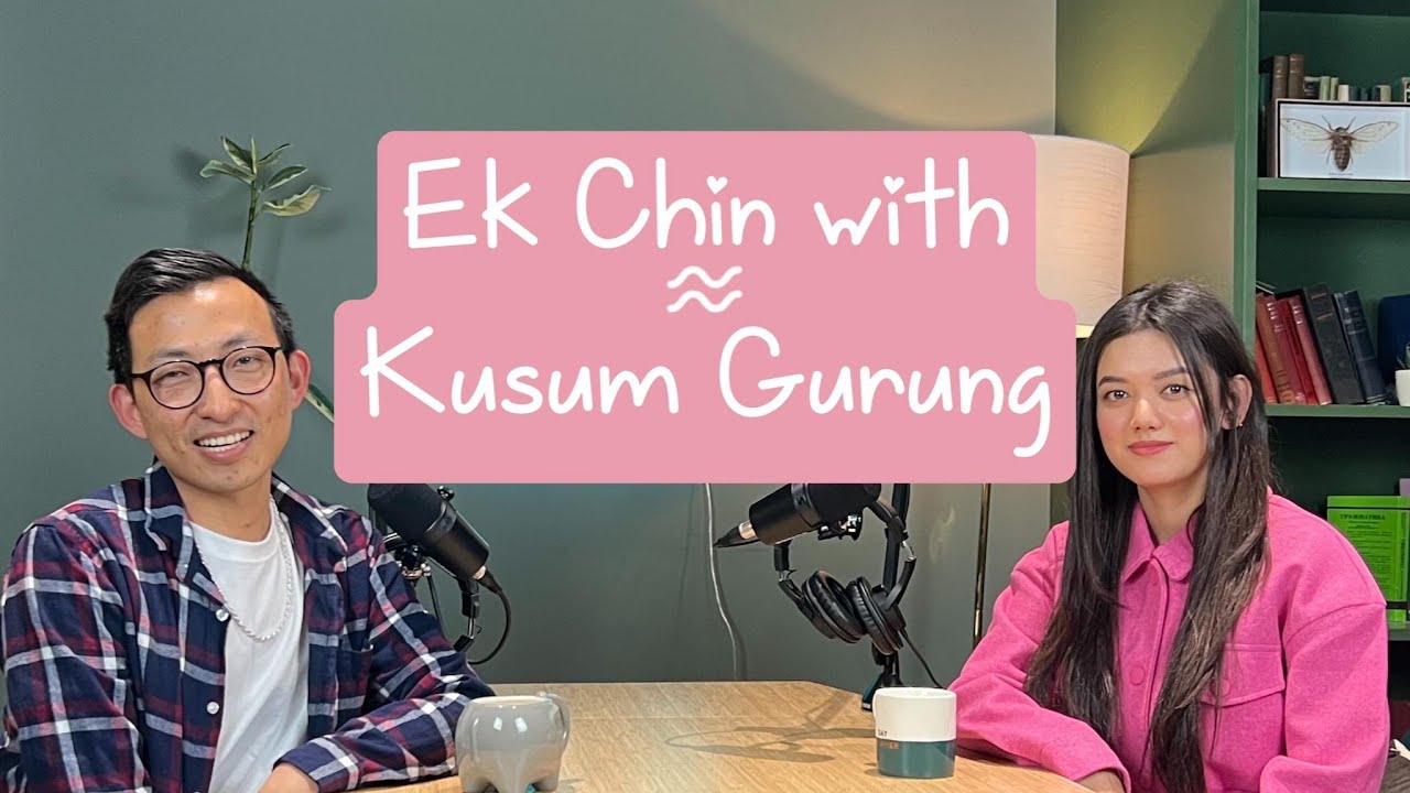 Kusum Gurung - Actor | Ek Chin With… Podcast - YouTube