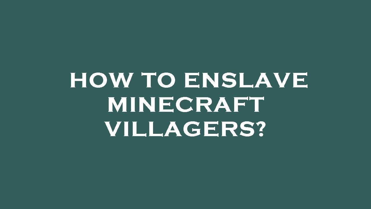 How To Enslave Minecraft Villagers Youtube