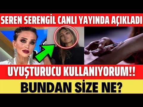 SEREN SERENGİL CANLI YAYINDA UYU'ŞTURUCU KULLANDIĞINI İTİRAF ETTİ