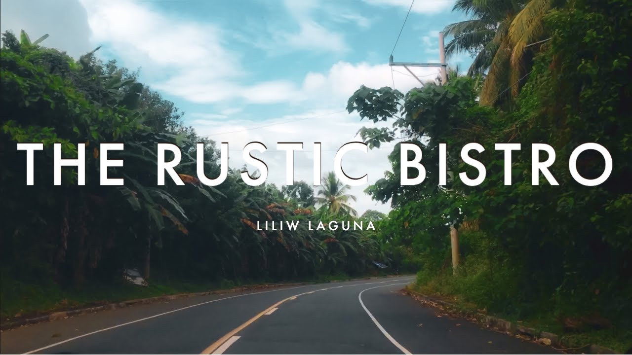 The Rustic Bistro - Liliw, Laguna (CINEMATIC VIDEO) - YouTube