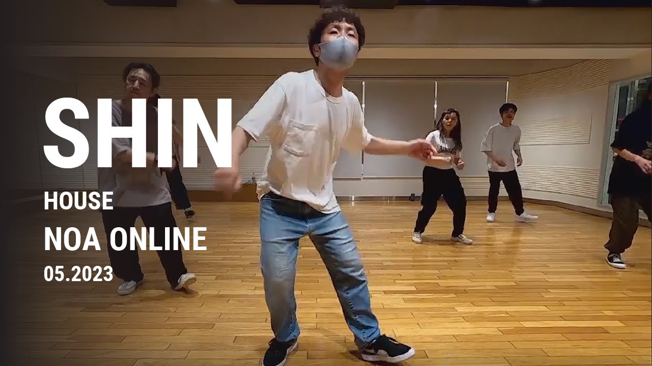 SHIN - HOUSE Dance Class / NOA ONLINE DANCE 2023.05 - YouTube