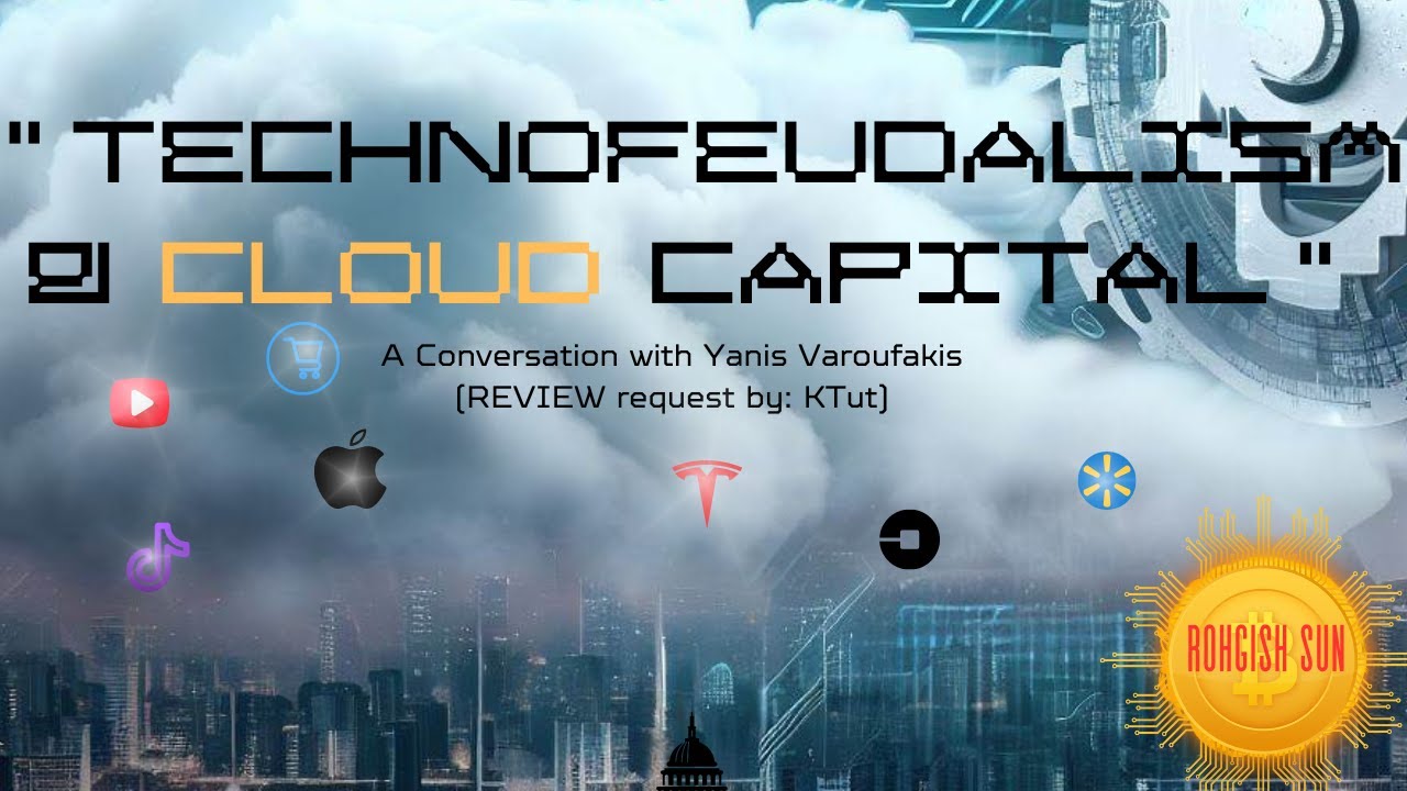 "Technofeudalism and Cloud Capital: A Conversation with Yanis Varoufakis" (Rev req by: KTut ...