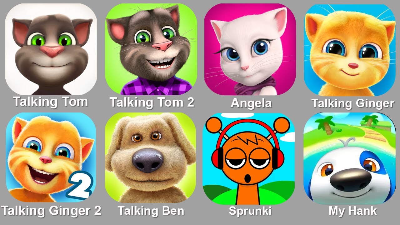 My Tom,My Tom 2,My Angela,Ginger,Ginger 2,Talking Ben,Sprunki,Talking ...