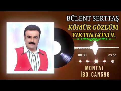 bülent serttaş kömür gözlüm