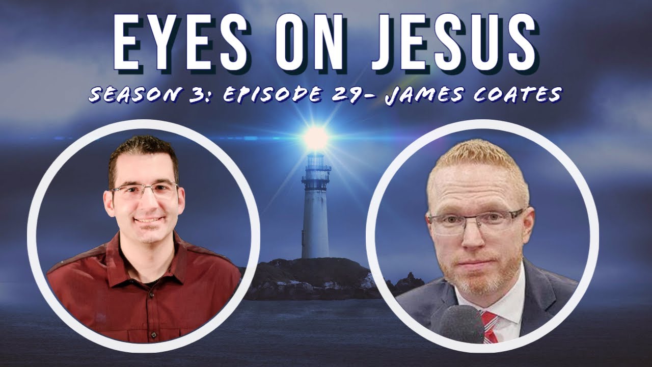 Eyes on Jesus S3E29: James Coates- pastor- arrested during the pandemic ...