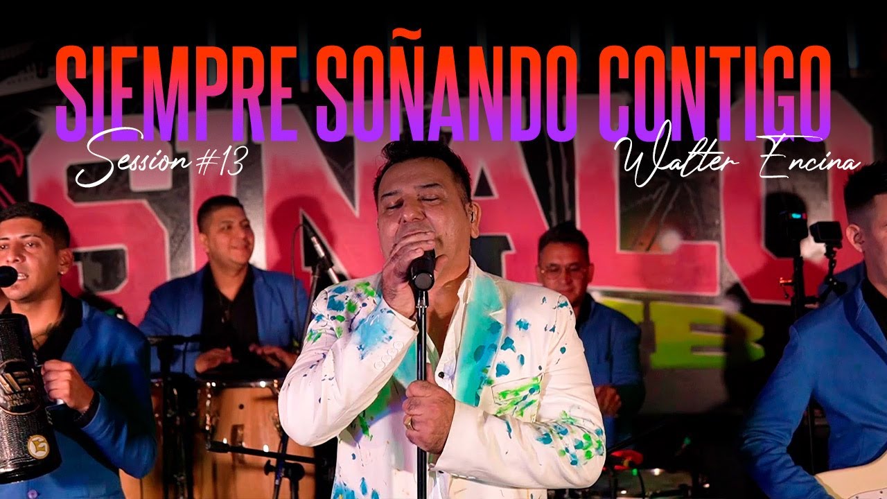 Walter Encina (Los Lamas) │ Siempre Soñando Contigo │ Session #13 ...
