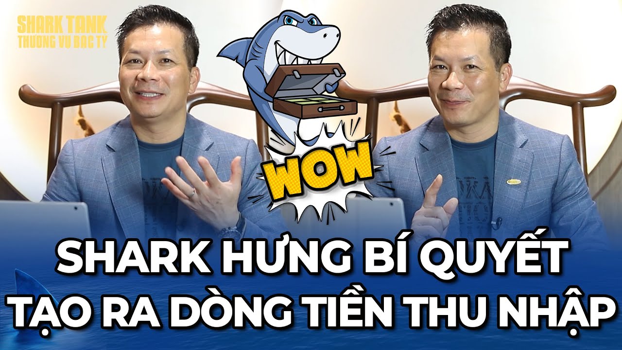 Shark Hưng chia sẻ "bí quyết dòng tiền thu nhập" tích trữ hay đầu tư ...