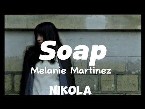 Melanie Martinez — Soap (Lyrics) - YouTube