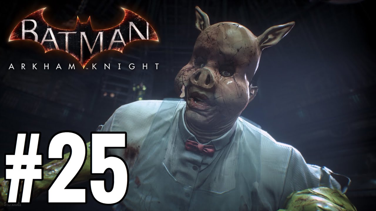 Batman: Arkham Knight Gameplay Walkthrough Part 25 - PROFESSOR PYG IS ...