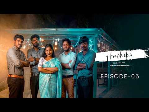 Hachiko – A misfriended Love | Episode - 05 | Tamil web series | Reyando Alexsandar@LIGHTZON