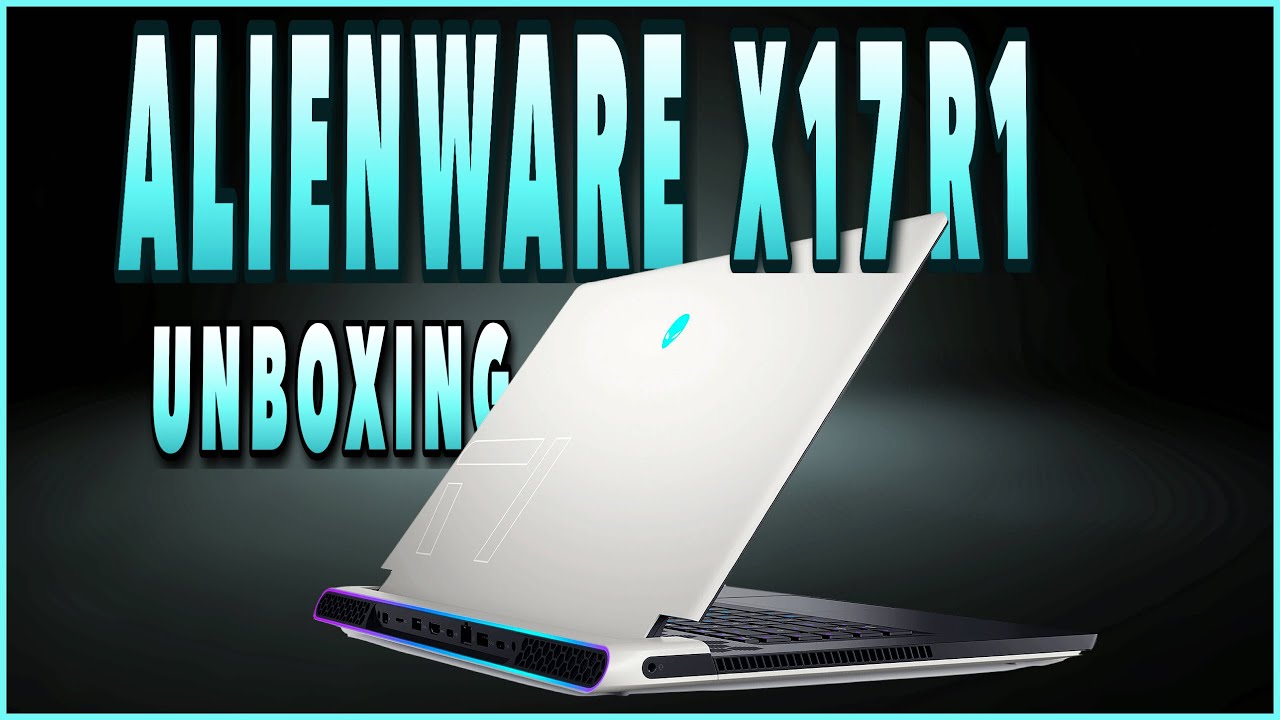 UNBOXING THE ALIENWARE X17 R1 LAPTOP - YouTube