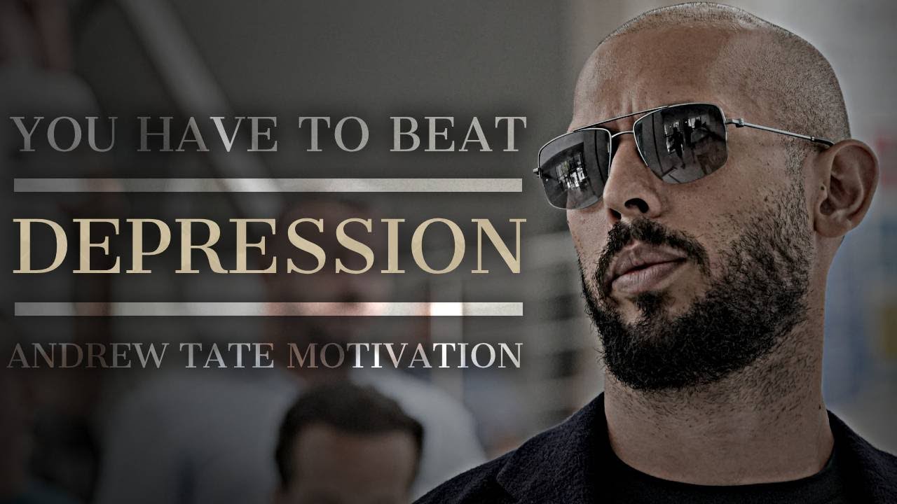 YOU HAVE TO BEAT DEPRESSION - Andrew Tate Motivational speech - YouTube