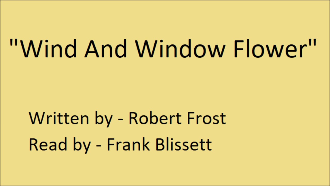 "Wind And Window Flower" by Robert Frost - YouTube