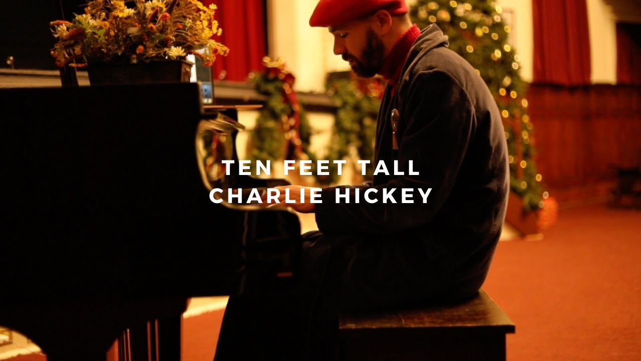 ten feet tall: charlie hickey (piano rendition) - YouTube