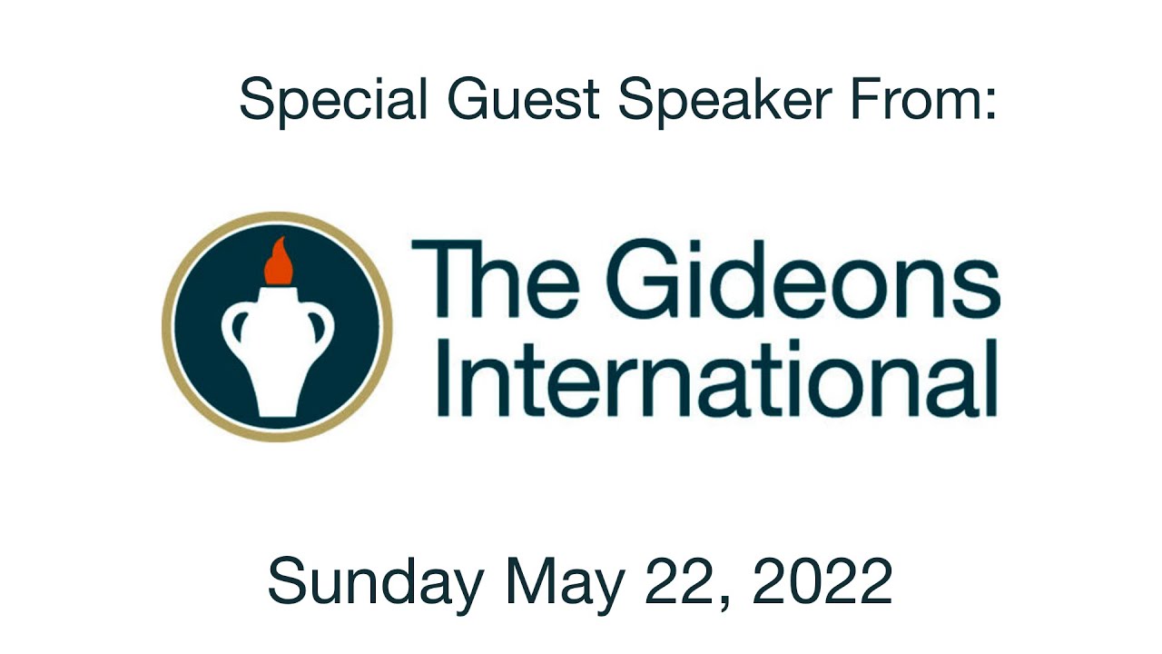 Sunday May 22, 2022: Special Guest Speaker: The Gideons International ...