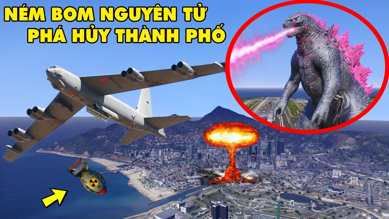 GTA 5 MÁY BAY B52 NÉM BOM Vào Thành Phố Tiêu Diệt GODZILLA NÂNG CẤP LV3 Điên Loạn Phá Hủy Mọi ...
