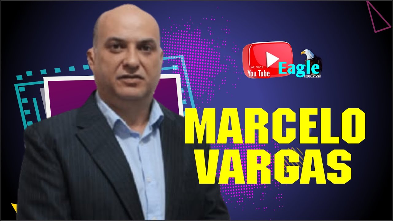 MARCELO VARGAS - Eagle Podcast - 08/05/2023 - YouTube