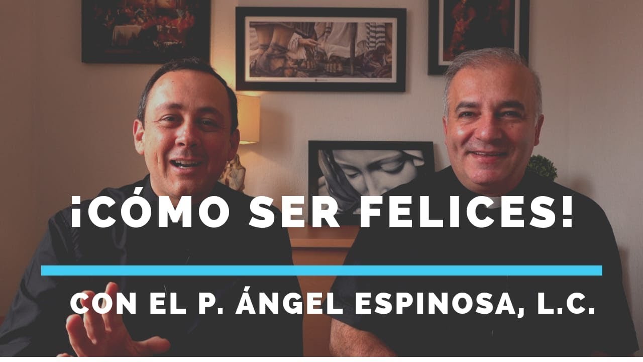 ¡Cómo tener un matrimonio feliz! :: Con el P. Ángel Espinosa de los ...