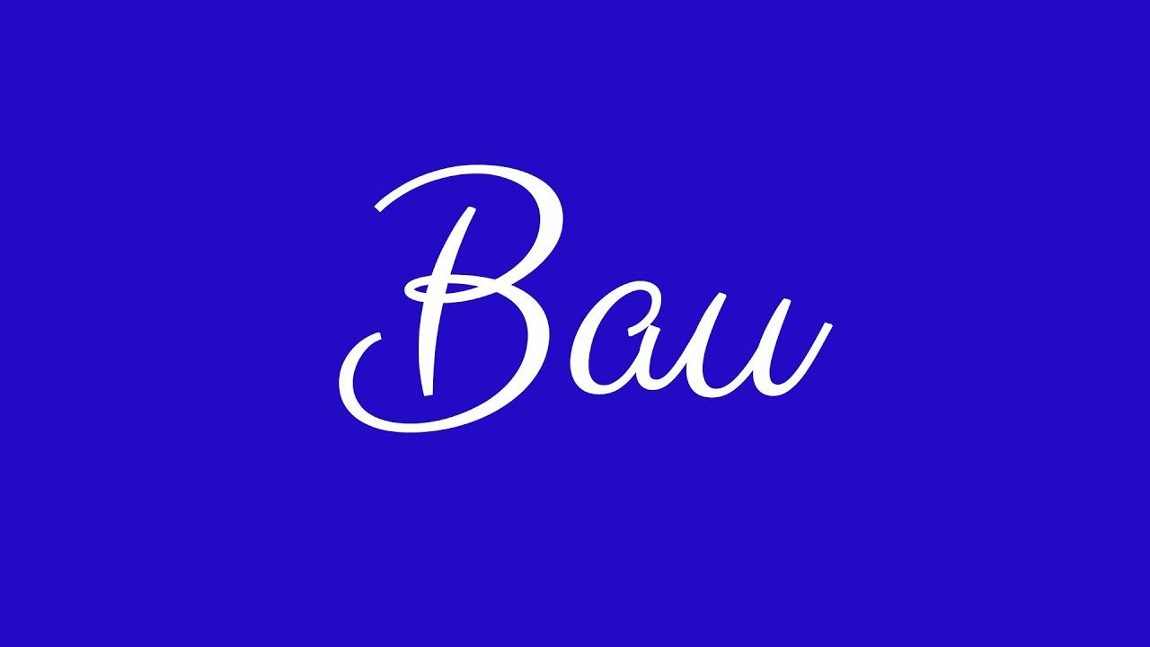 Learn how to Sign the Name Bau Stylishly in Cursive Writing - YouTube