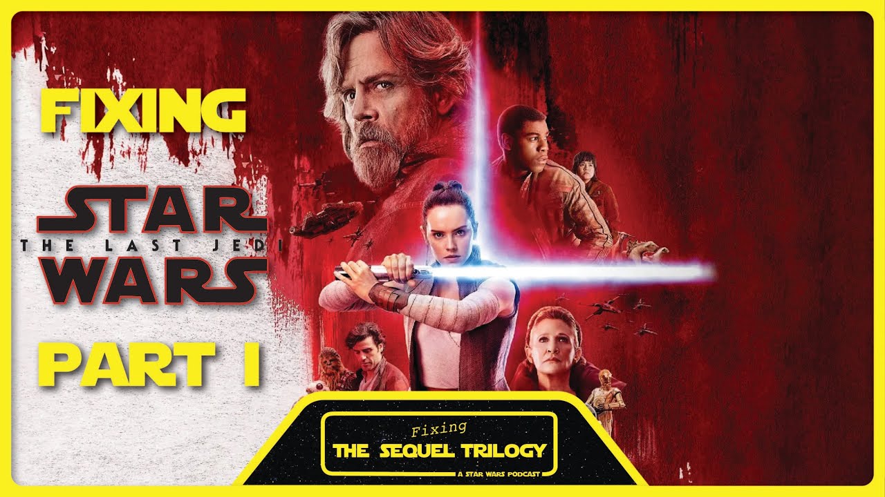 Fixing The Last Jedi Part 1 - Rewriting the Sequel Trilogy - YouTube