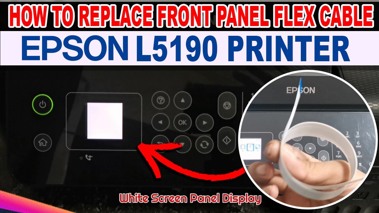 HOW TO REPLACE DEFECTIVE FRONT PANEL FLEX CABLE EPSON L5190 ECOTANK ...