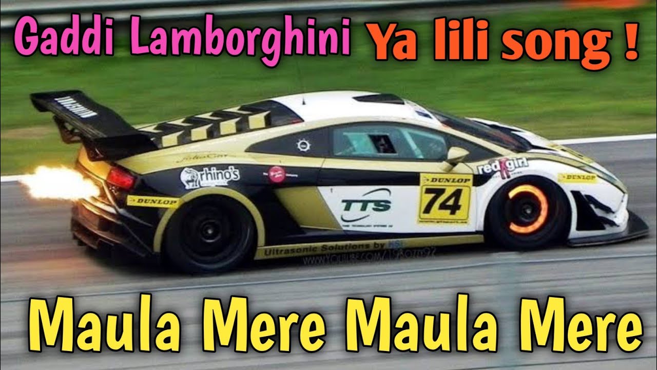 Maula Mere Maula Mere Song | Gaddi Lamborghini | Ya lili song ...