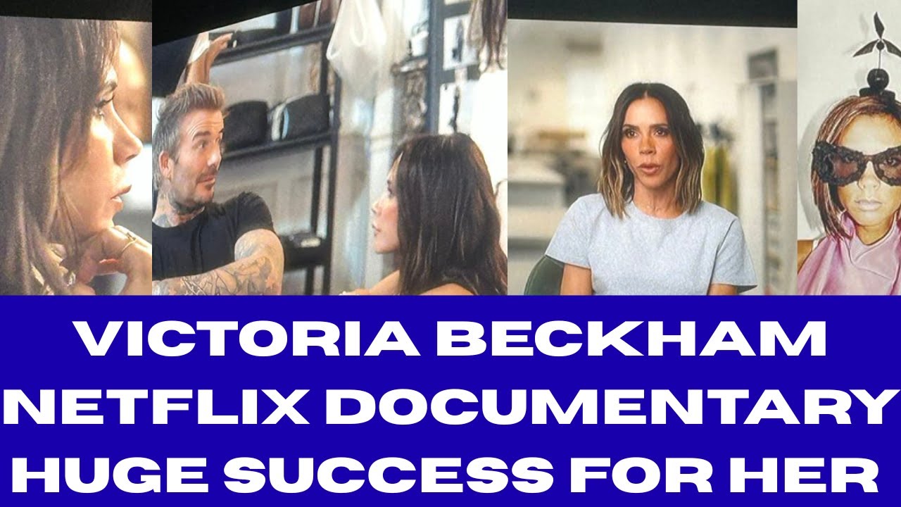 Victoria Beckham Netflix Documentary HUGE Success for Her - YouTube