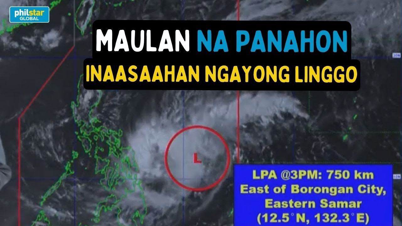 PAGASA Weather Update: LPA inaasahan maging bagyo sa loob ng 48-oras ...