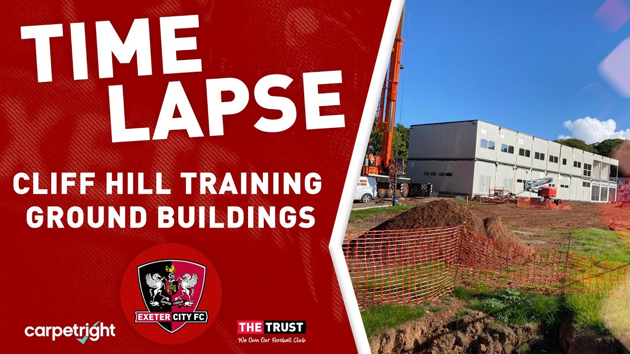 🎥 Time-Lapse: Cliff Hill Training Ground Buildings | Exeter City ...