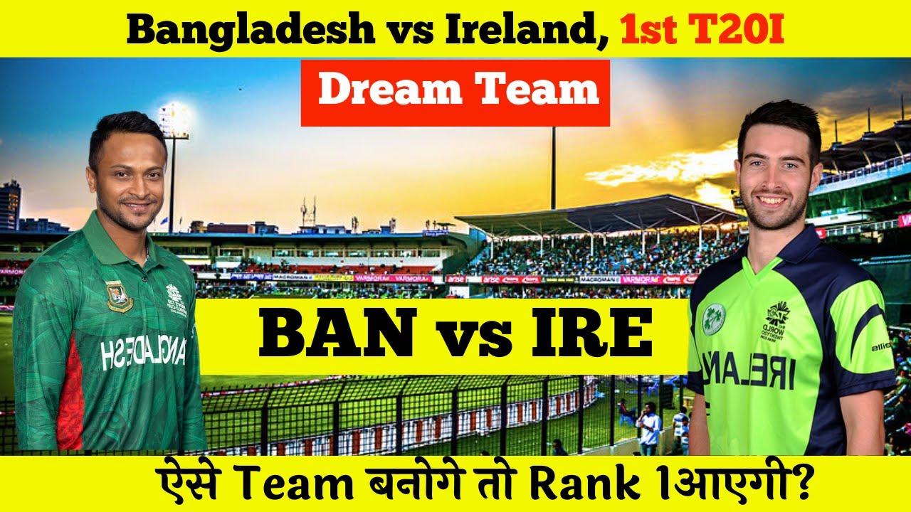 BAN vs IRE Dream11 | Bangladesh vs Ireland Pitch Report & Playing XI ...
