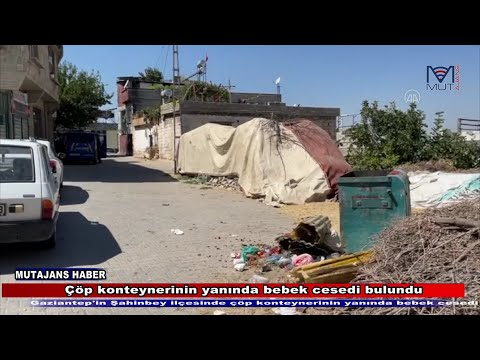 Gaziantep'te çöp konteynerinin yanında bebek cesedi bulundu