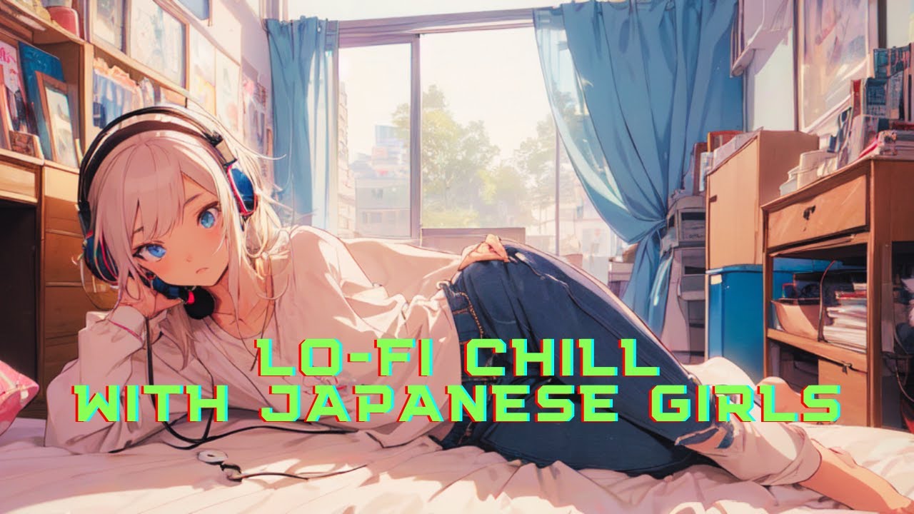 LO-FI Chill with Japanese girls - YouTube