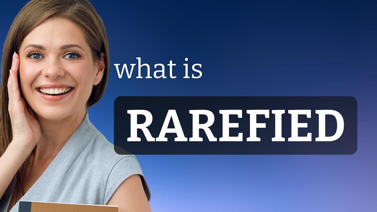 Rarefied • RAREFIED definition - YouTube