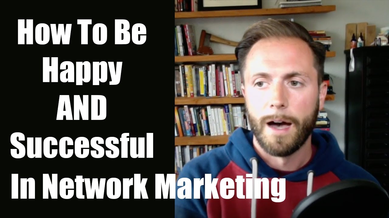 How you can be happy AND succeed in Network Marketing - YouTube