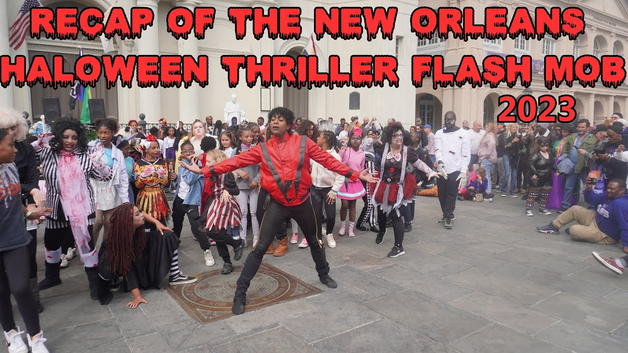 RECAP-Flash Mob New Orleans-12th Annual Thriller Halloween Mob 2023 on ...