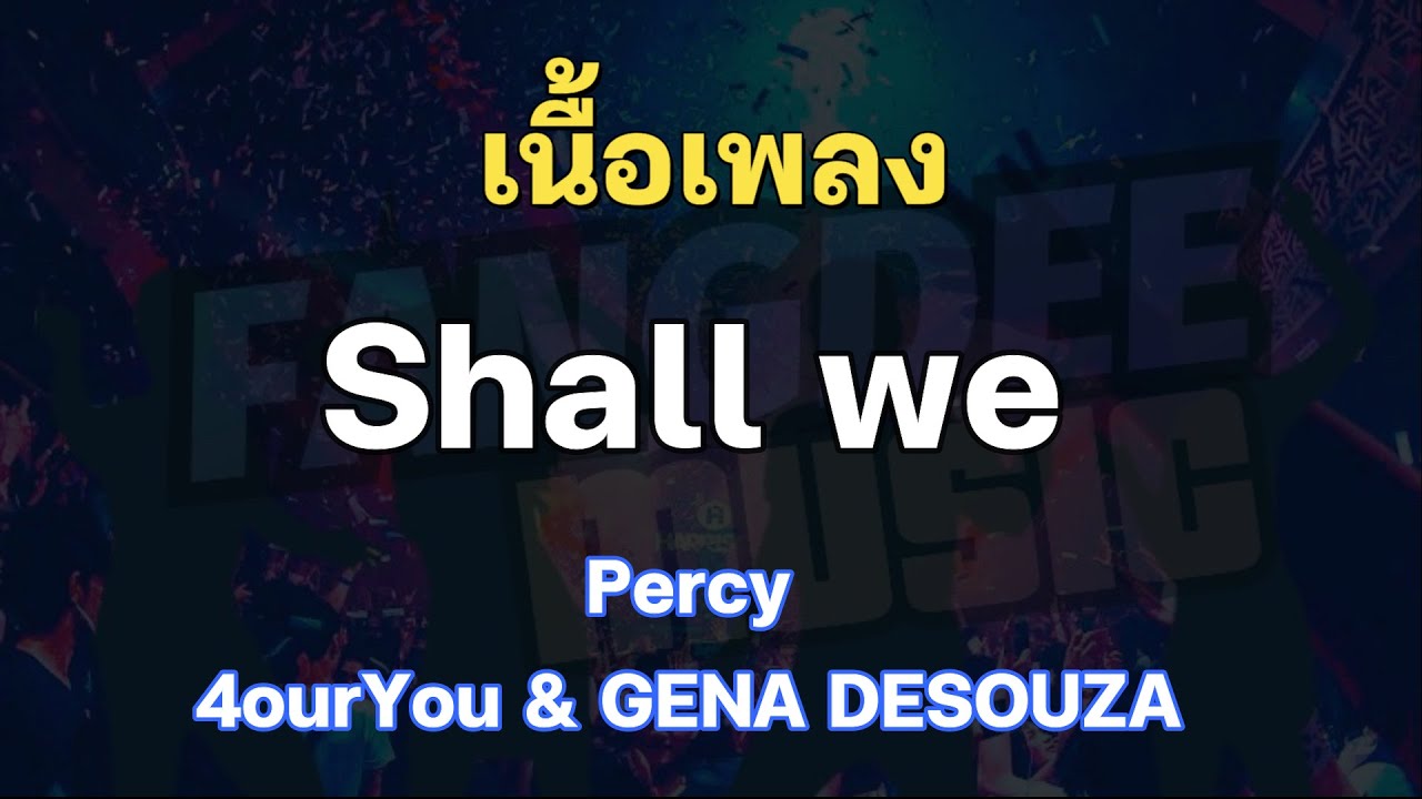 Shall we - Percy feat. 4ourYou & GENA DESOUZA (เนื้อเพลง) - YouTube
