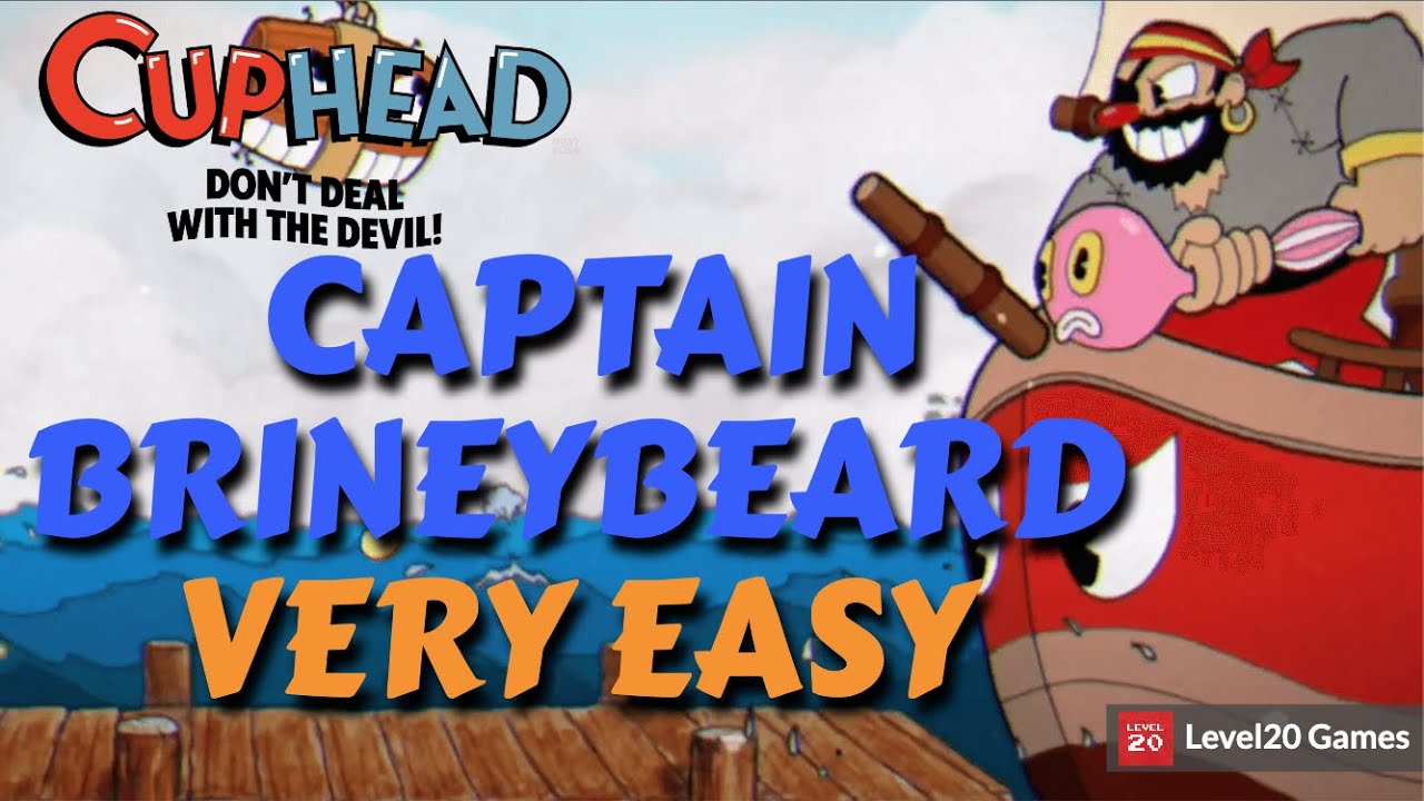 HOW TO EASILY DEFEAT CAPTAIN BRINEYBEARD | CUPHEAD - YouTube